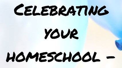 Celebrating Your Homeschool! Beginning & End of Year Traditions ...