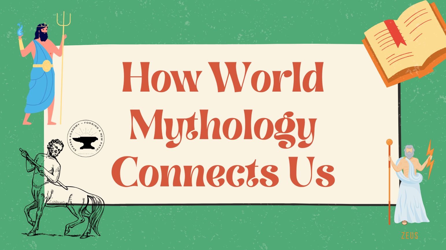 How World Mythologies Show We’re All Connected | Sparks Academy