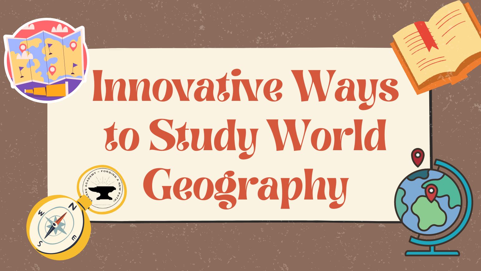 Innovative Ways to Study World Geography | Sparks Academy